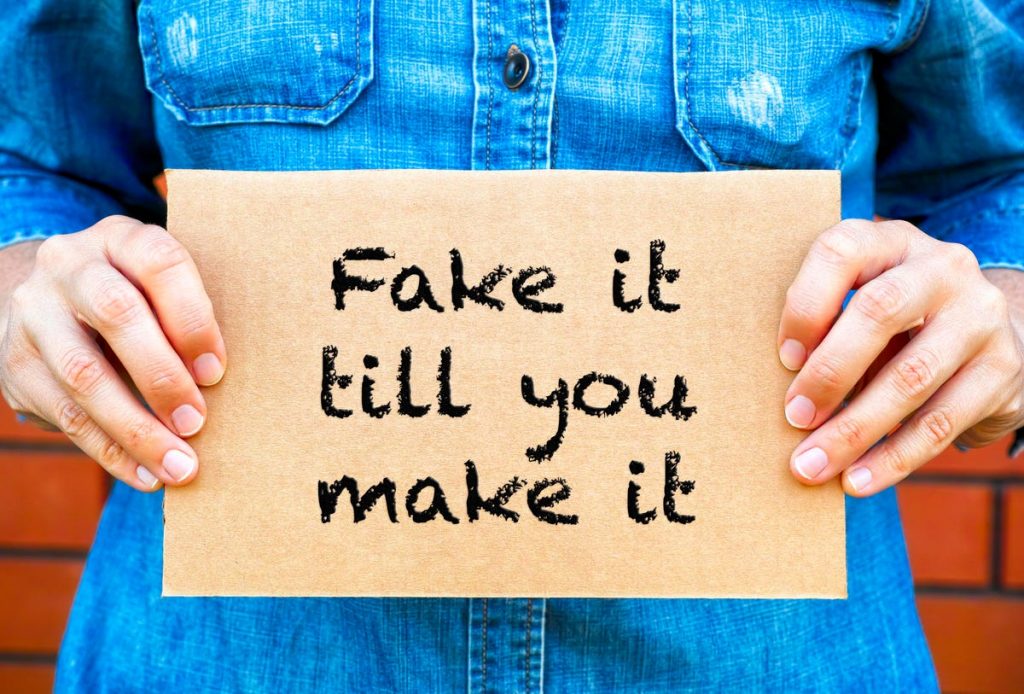 Here’s a great fake it ‘til you make it trick: